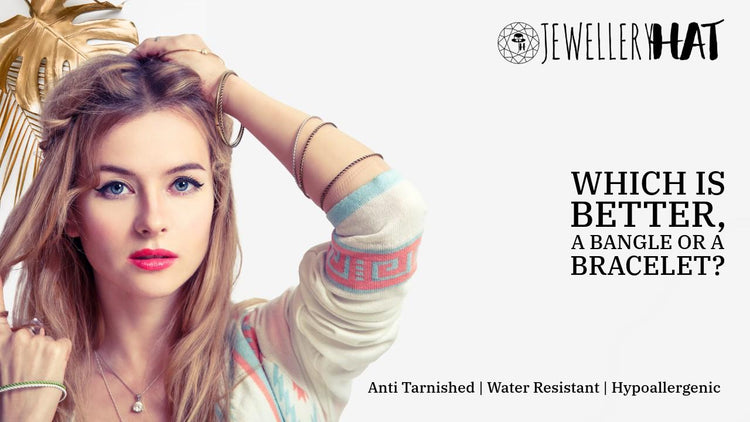 Which is better, a bangle or a bracelet? – Jewellery Hat