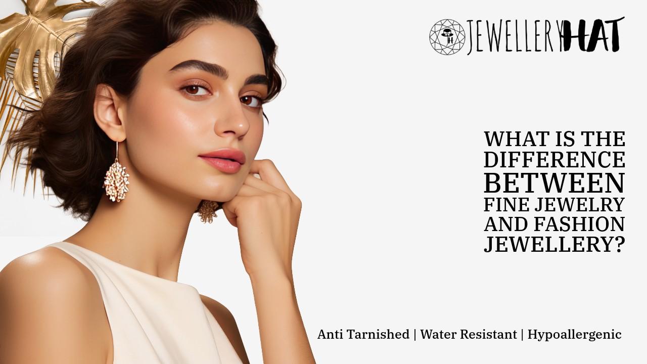 What is the difference between fine jewelry and fashion jewellery ...