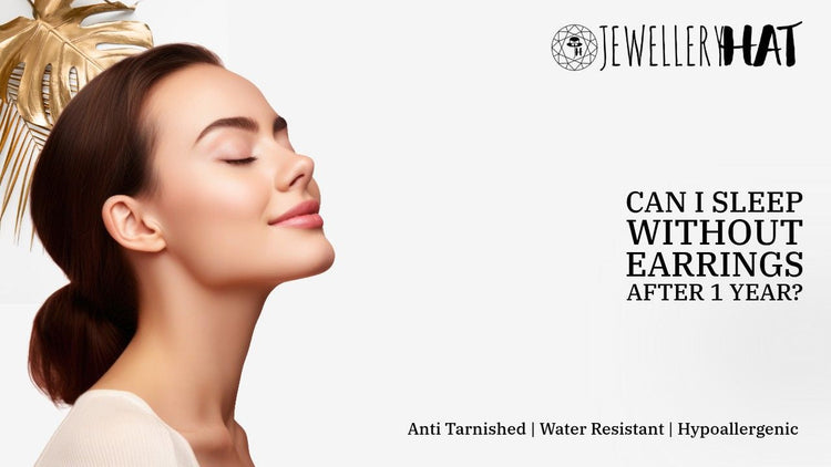 Can I sleep without earrings after 1 year? – Jewellery Hat