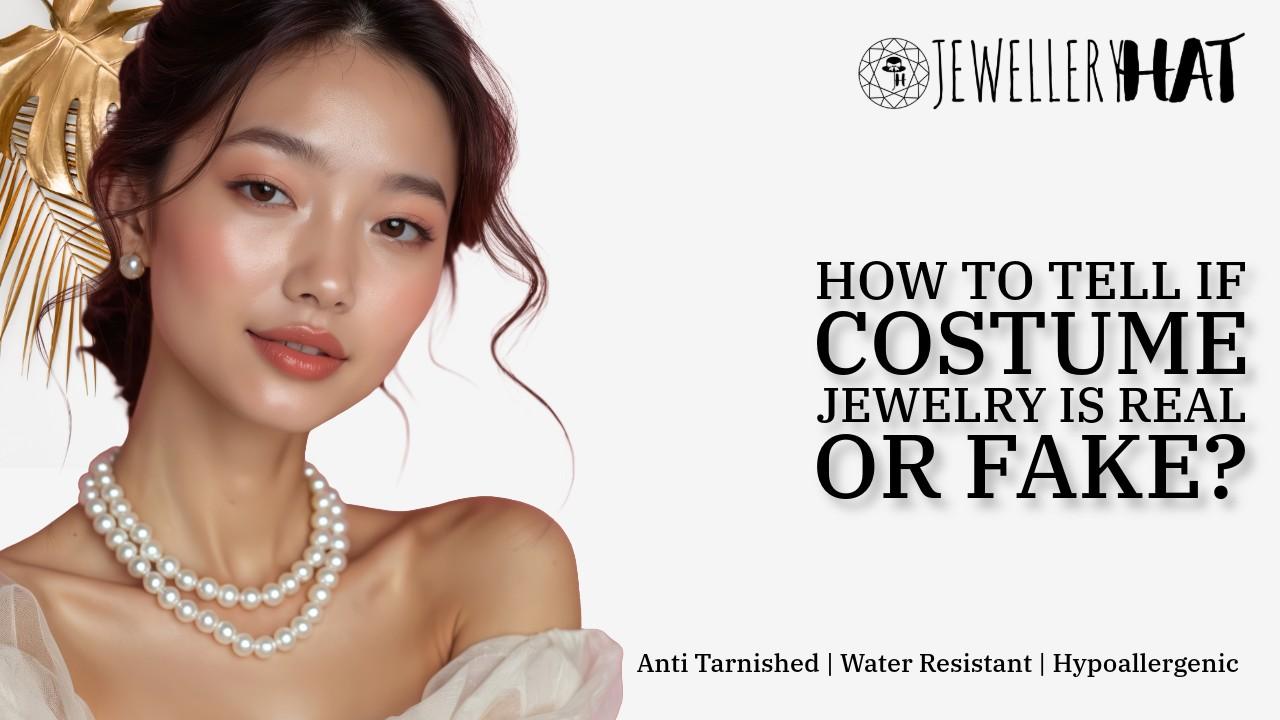 How to tell if costume jewelry is real or fake? – Jewellery Hat