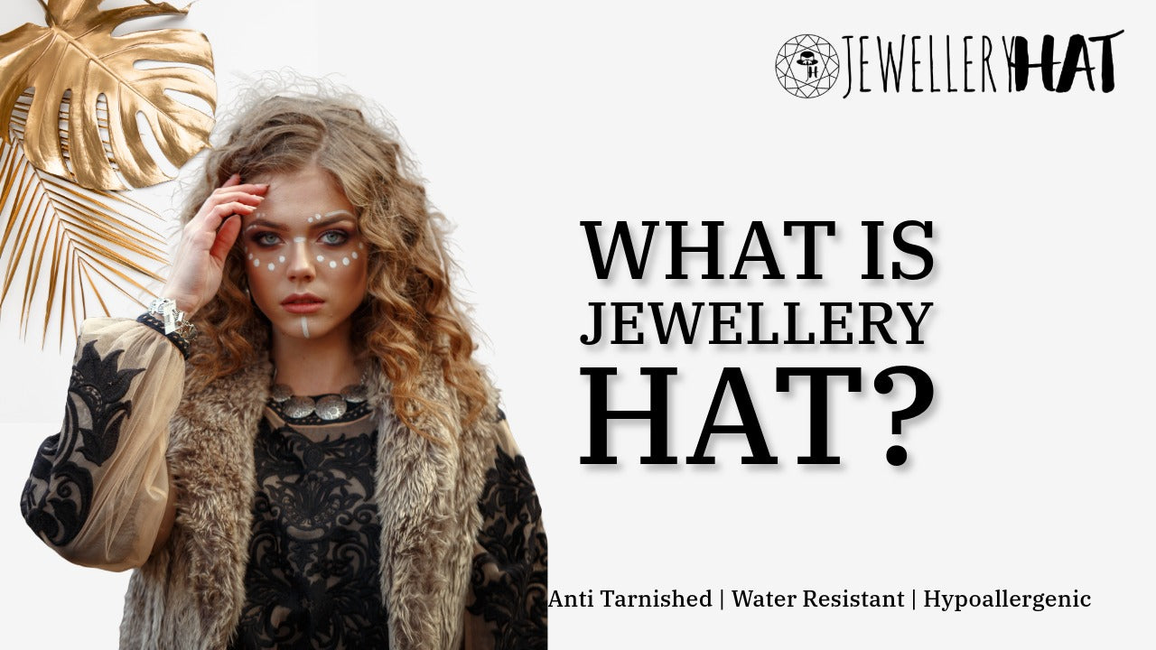 What is jewellery hat? – Jewellery Hat