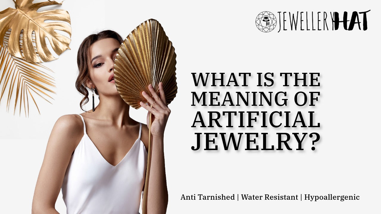 What is the meaning of artificial jewelry? – Jewellery Hat